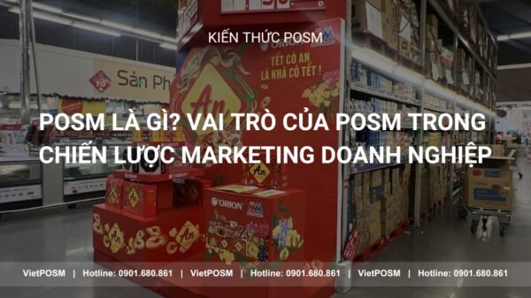 POSM là gì? 13 loại POSM phổ biến trong quảng cáo hiện nay